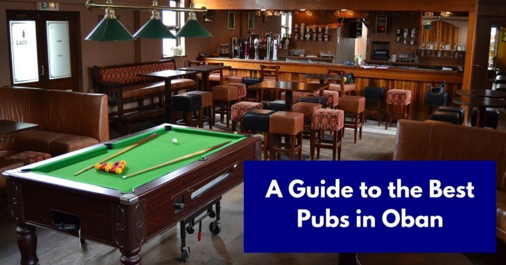 A Guide To All The Best Pubs In Oban